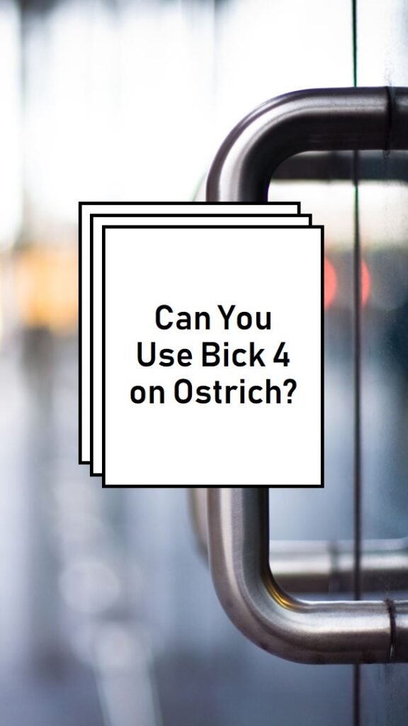 Can You Use Bick 4 on Ostrich? Top Tips You Need To Know