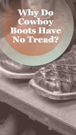 Why Do Cowboy Boots Have No Tread? The Mystery Explained.